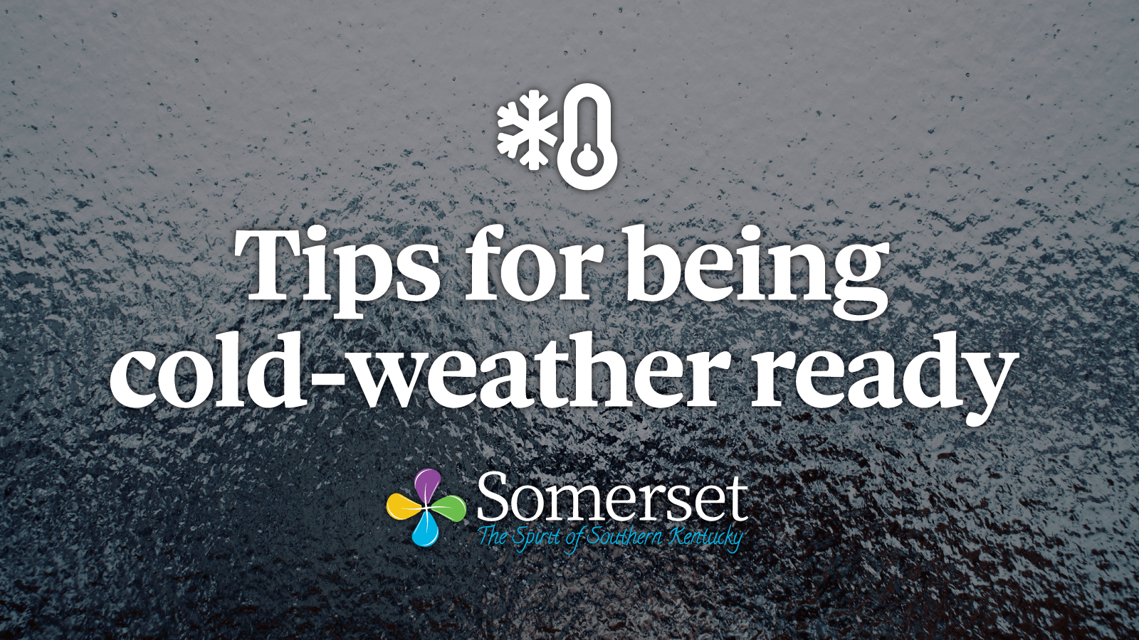 Tips for being cold-weather ready - City of Somerset, Kentucky